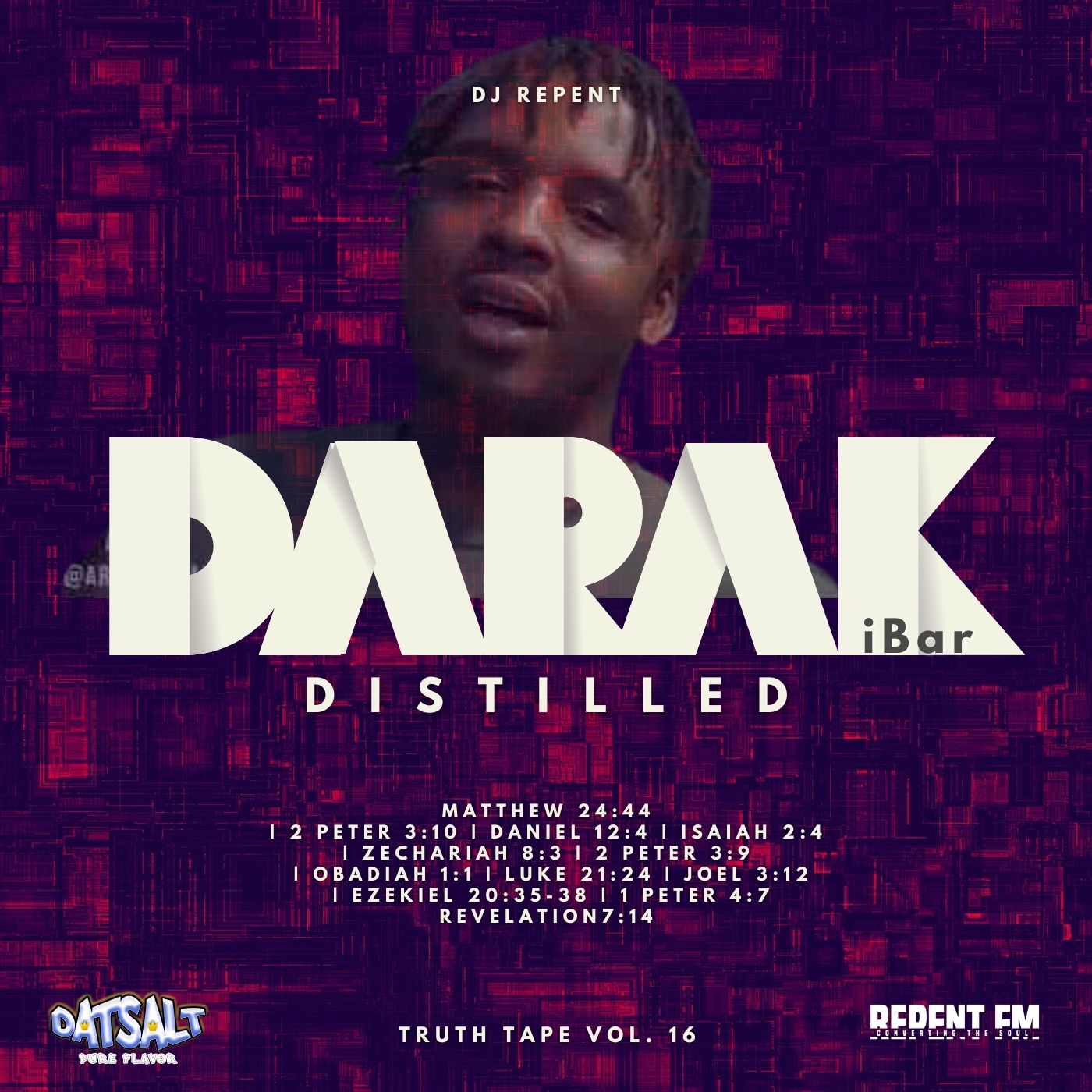 Darak Distilled | Truth Tape Vol 16. | Dj Repent – DatSalt
